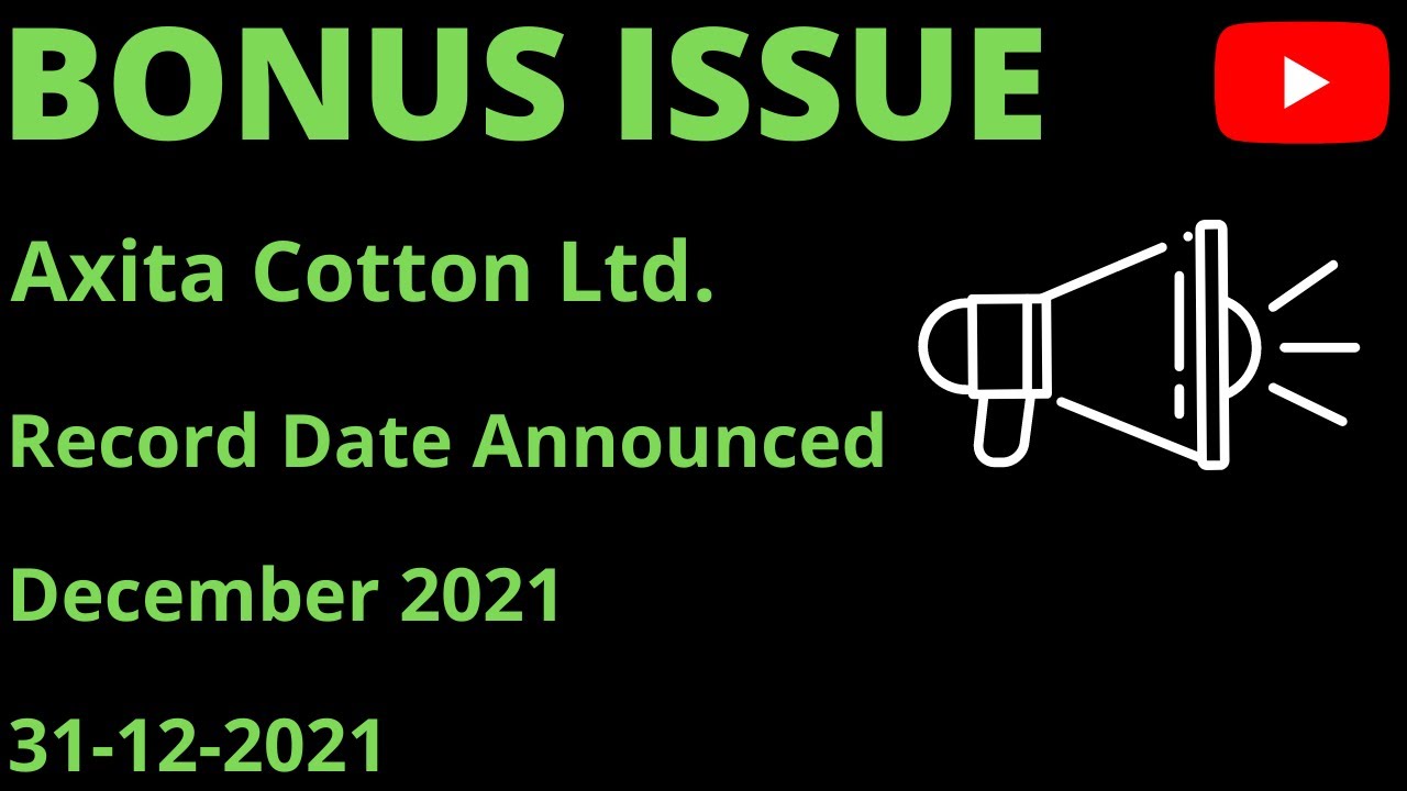 Axita Cotton Share Bonus Issue Record Date Announced : December 2021 ...