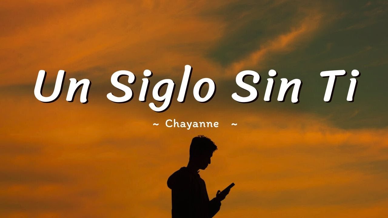 Chayanne | Un siglo sin ti Letra (Letra\Lyrics) - YouTube