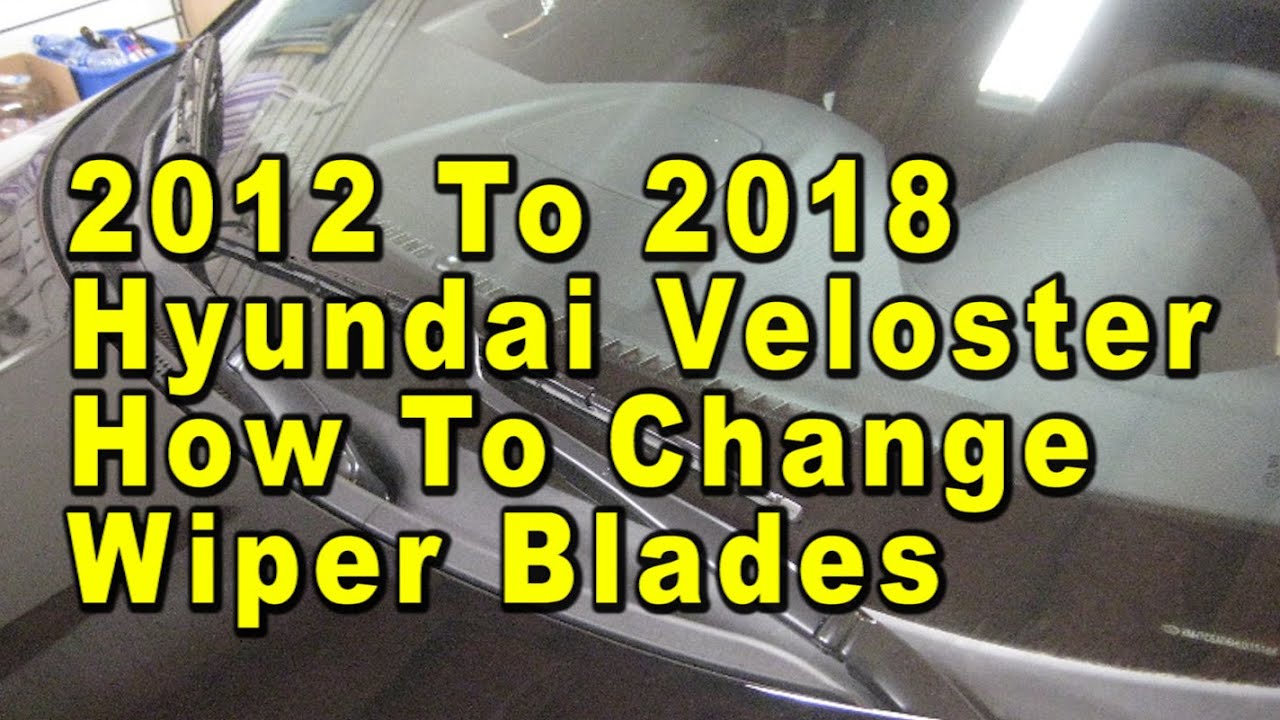 2012 To 2018 Hyundai Veloster How To Change Windshield Wiper Blades ...