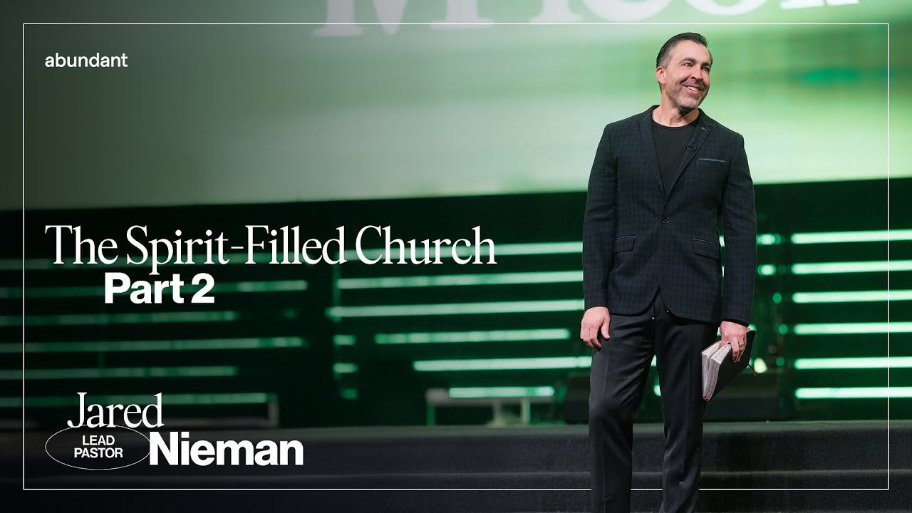 The Spirit-Filled Church: Part 2 | Pastor Jared Nieman | Abundant ...