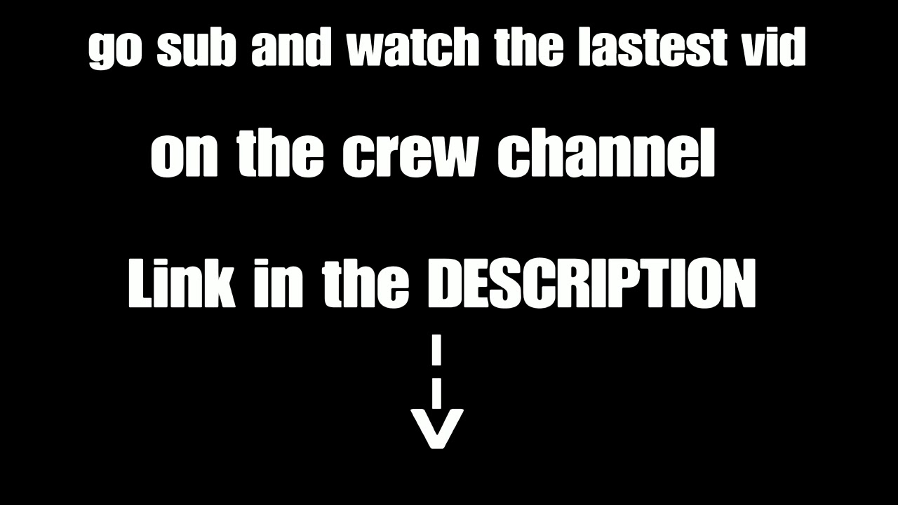 GO SUB TO THE CREW CHANNEL(READ DESC) - YouTube