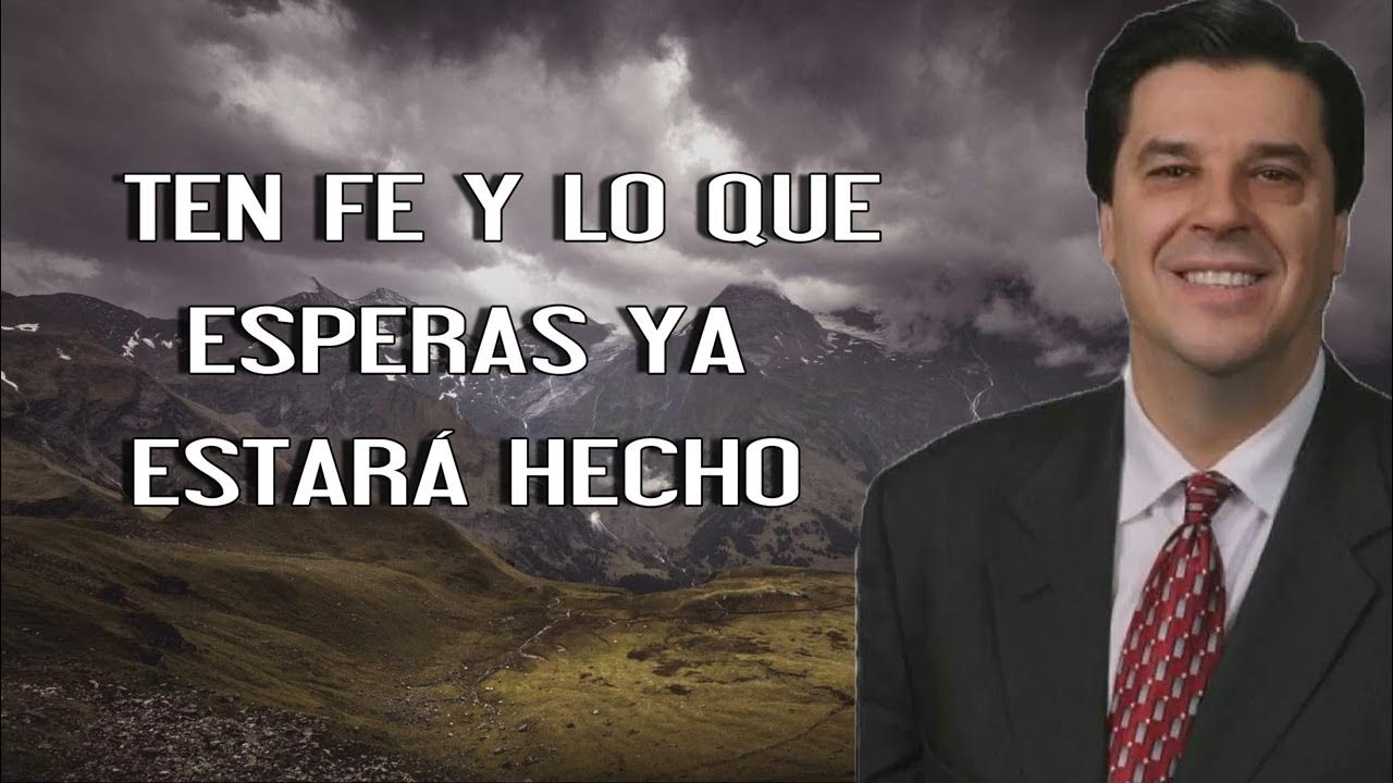 Josue Yrion Predicas - Ten Fe Y Lo Que Esperas Ya Estará Hecho - Predicas Cristiana - YouTube