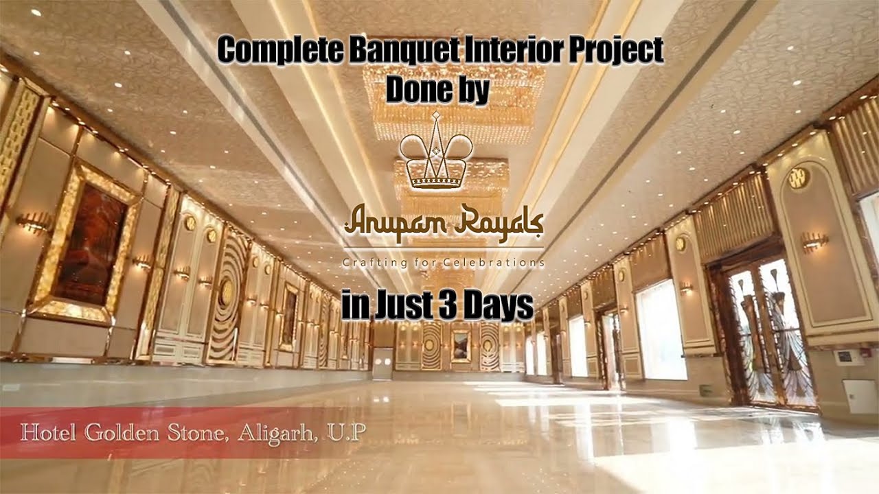 62+ Banquet owners have doubled their profits by using Anupam Royals Interiors in just last 8 ...