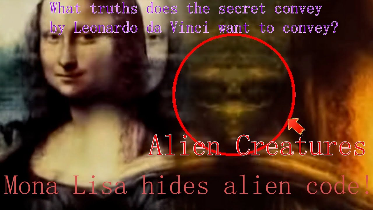 (Mona Lisa hides alien code) What message does Da Vinci’s painting ...