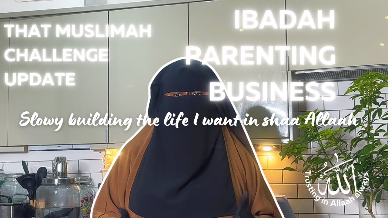 Update: Becoming THAT Muslimah and Parent| Building a business with the ...