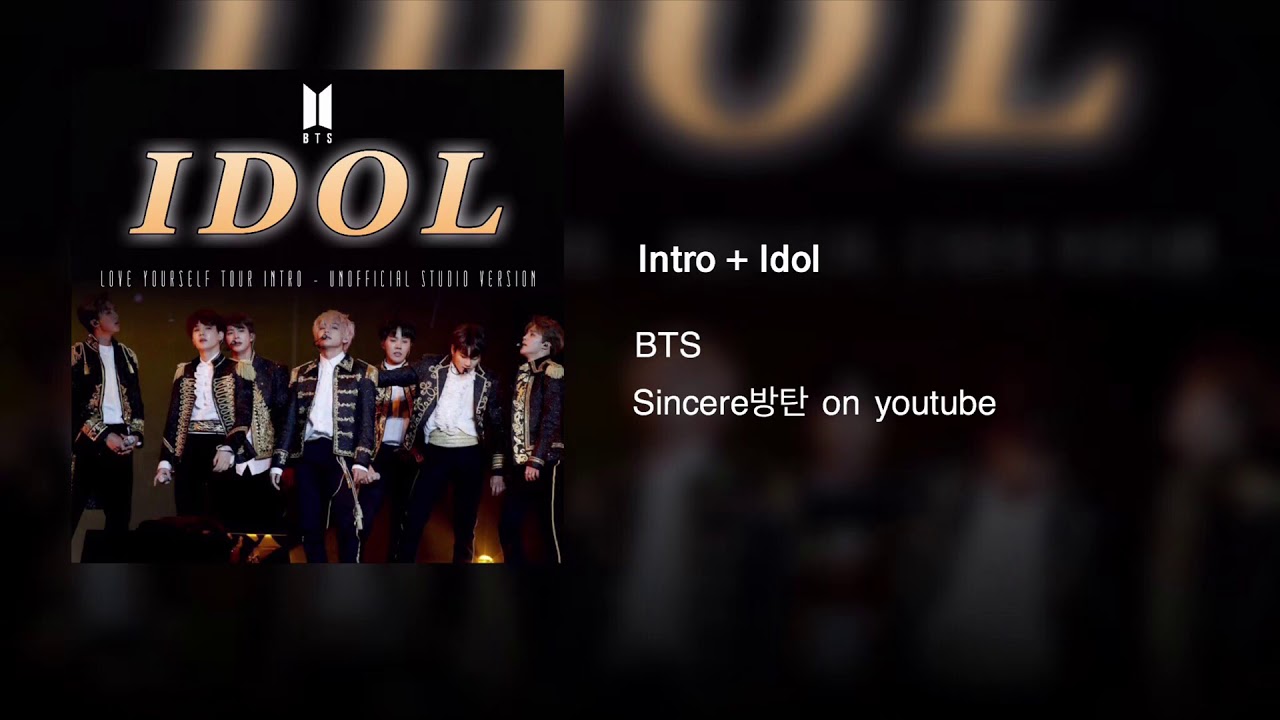 BTS (방탄소년단) - Intro + Idol (Unofficial Studio Version + Crowd) - YouTube