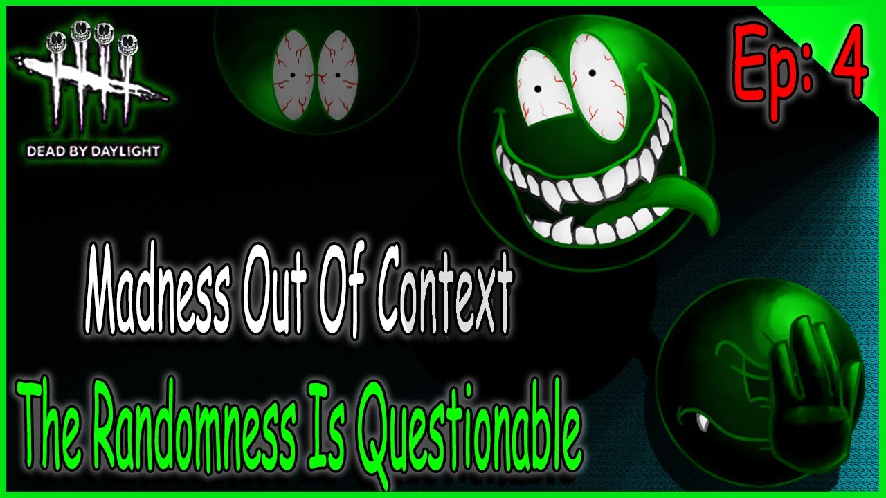 Out of Context Madness is Best Madness! | Mad Moments ep.4 | Dead By ...