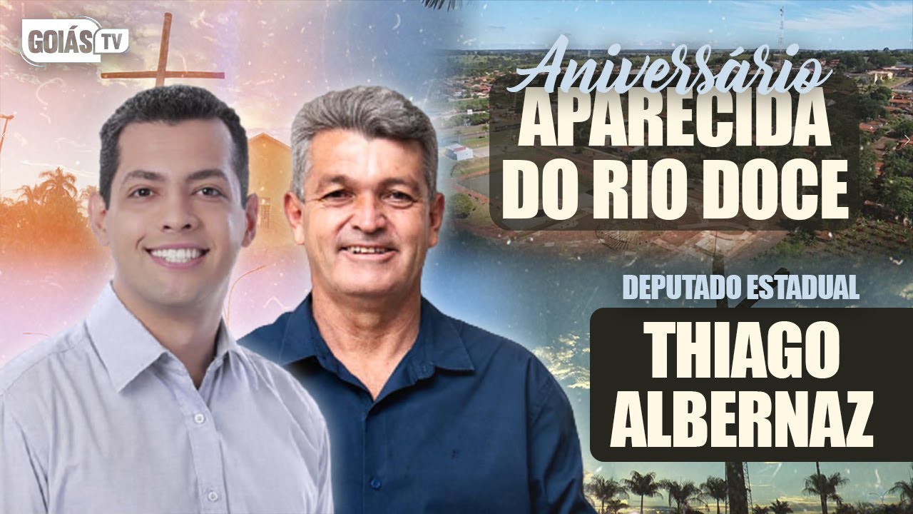 DEPUTADO THIAGO ALBERNAZ | ANIVERSÁRIO DE APARECIDA DO RIO DOCE - YouTube