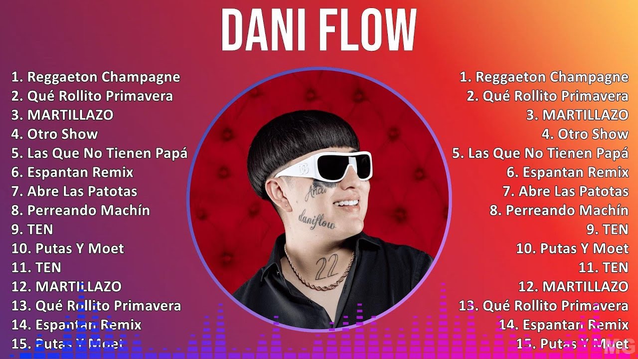 Dani Flow 2024 MIX Las Mejores Canciones - Reggaeton Champagne, Qué ...