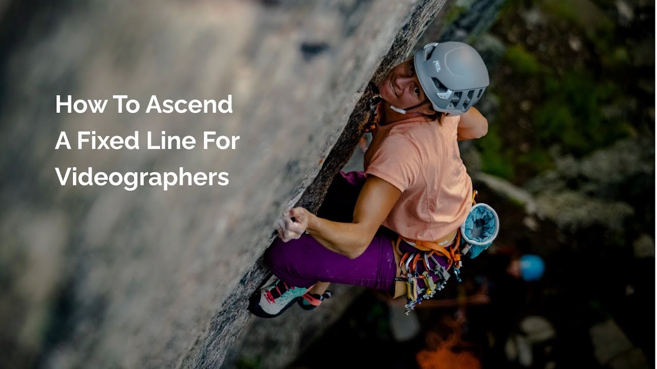 How to Ascend a Fixed Line for Videographers or Photographers - YouTube