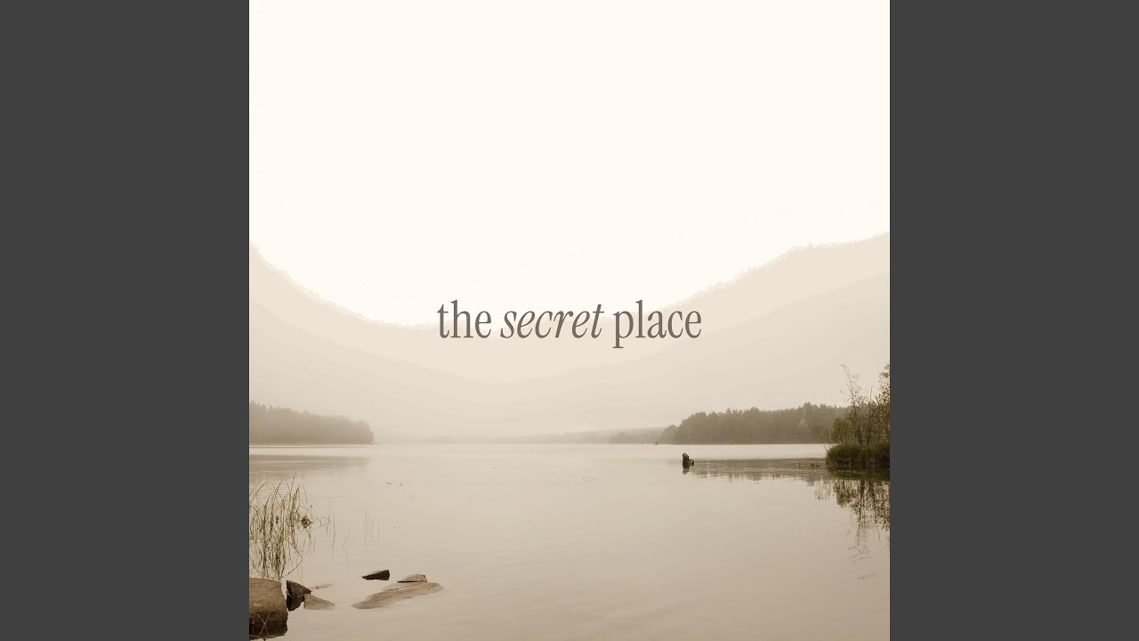 The Secret Place - YouTube
