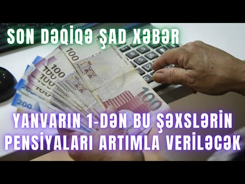 ŞAD XƏBƏR. Yanvarın 1-dən bu şəxslərin pensiyaları artımla veriləcək