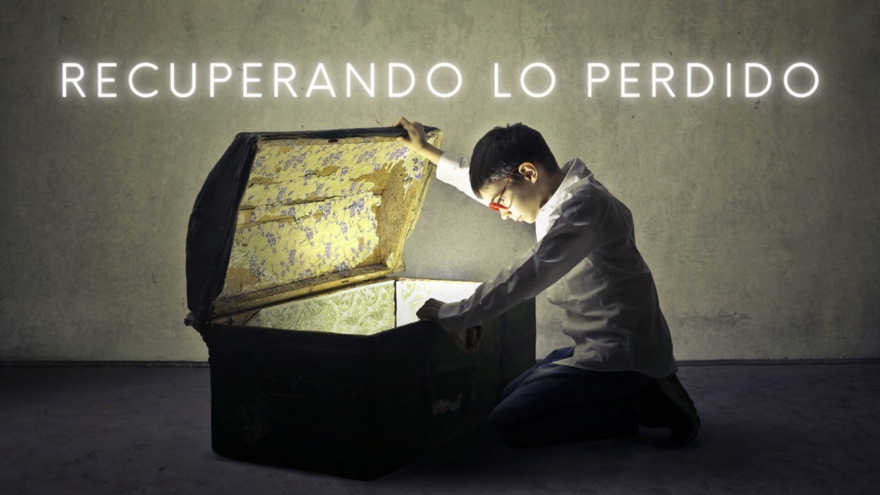 Recuperando lo Perdido - YouTube