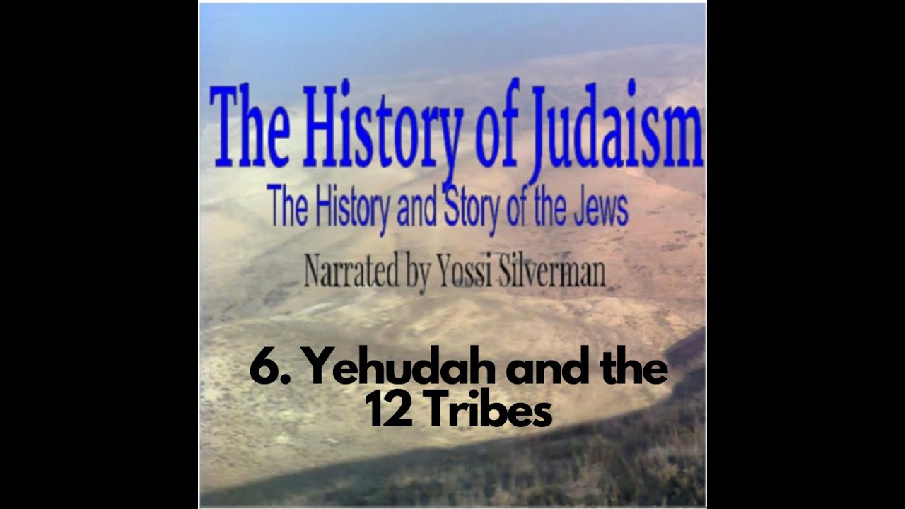 History of Judaism 06: Yehudah and the 12 Tribes - YouTube