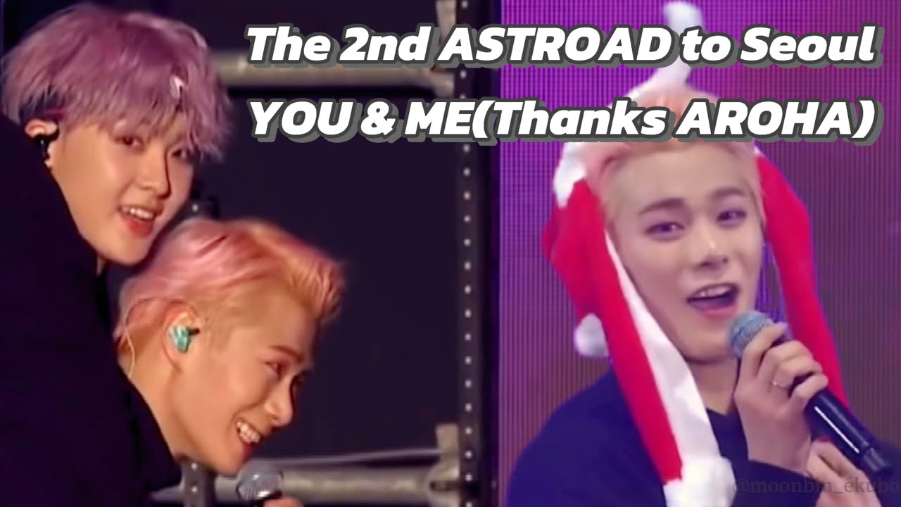 Music ︎ YOU & ME(Thanks AROHA) The 2nd ASTROAD to Seoul - YouTube