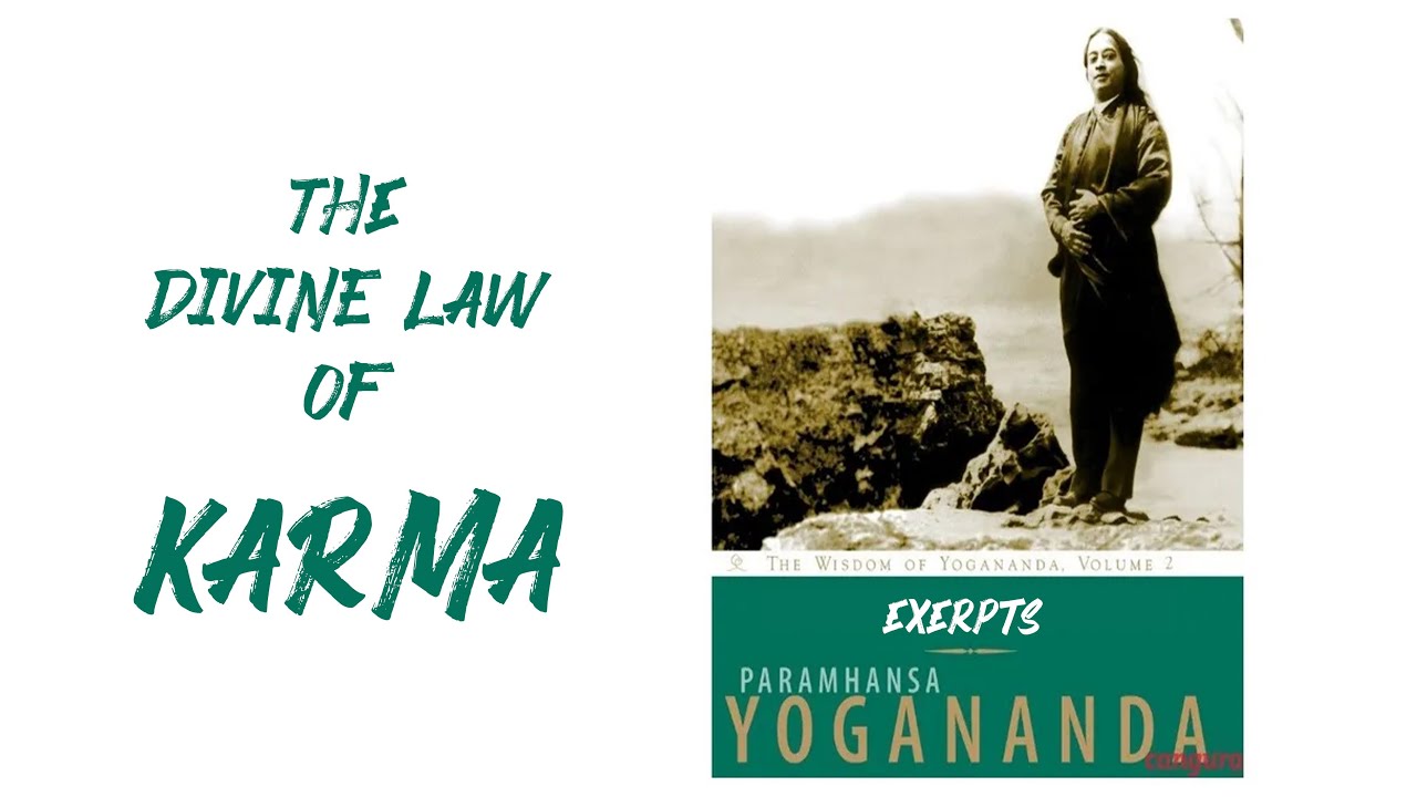 The Divine Law of Karma as explained by Paramahansa Yogananda - YouTube