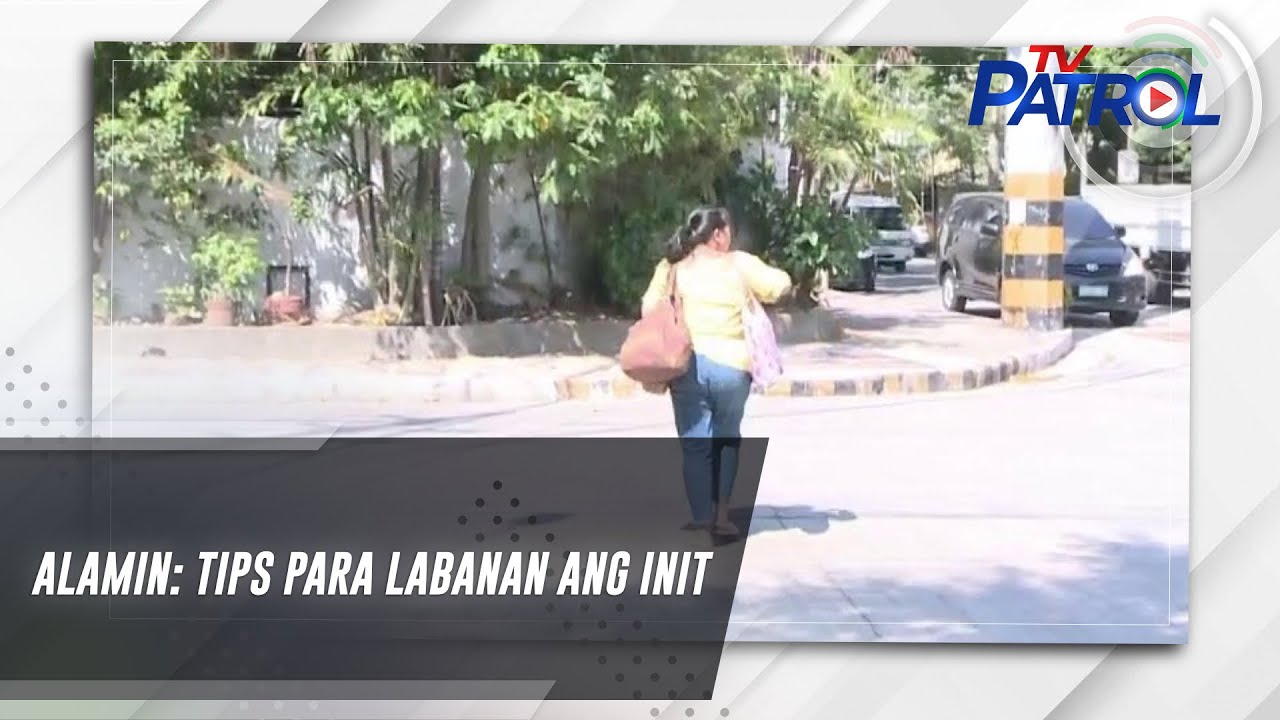 ALAMIN: Tips para labanan ang init | TV Patrol - YouTube