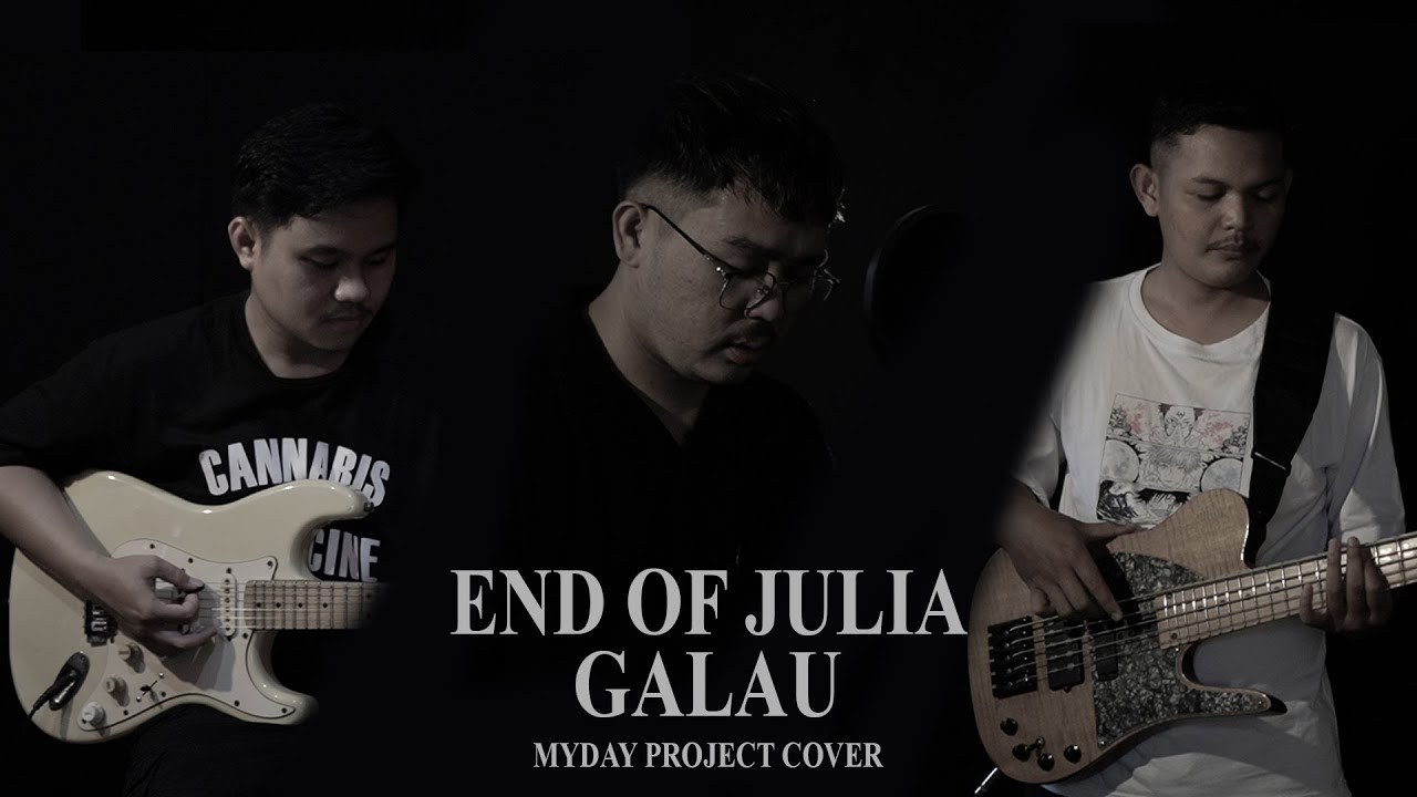 END OF JULIA - GALAU (MYDAY PROJECT COVER) - YouTube Music