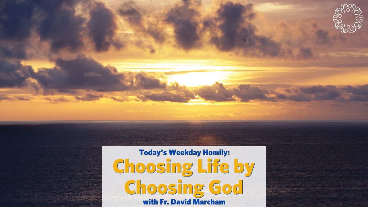Choosing Life by Choosing God | Father David Marcham - YouTube