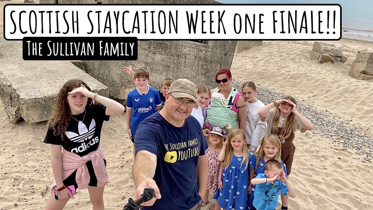 STAYCATION UK WEEK 1 FINALE!! | OUR SCOTTISH ADVENTURE | The Sullivan ...