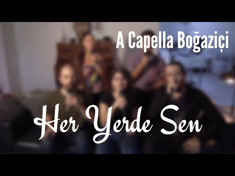 A Capella Boğaziçi - Her Yerde Sen (Zeynep Bastık Cover)