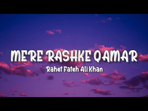 Mere Rashke Qamar – Rahat Fateh Ali Khan | Lyrics