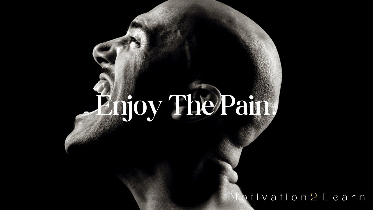 Enjoy the Pain - Unlock Your Strength Through Struggle. - YouTube