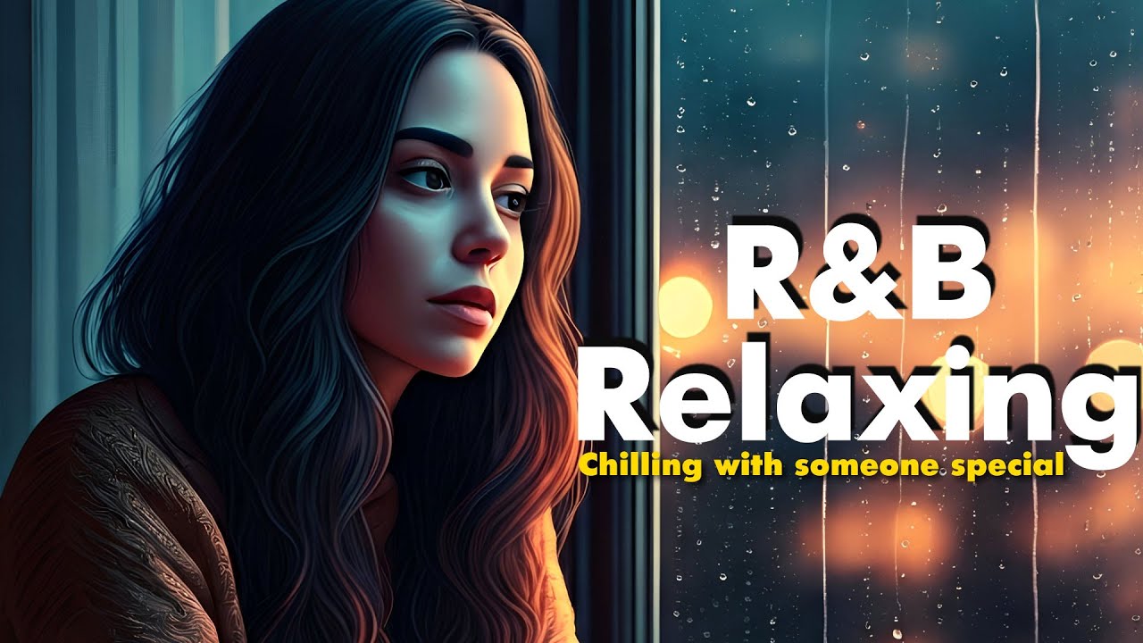 R&B Relax Chilling with someone special Vol 1 Healing Playlist / Work / Indie / Ballad / Coffee ...