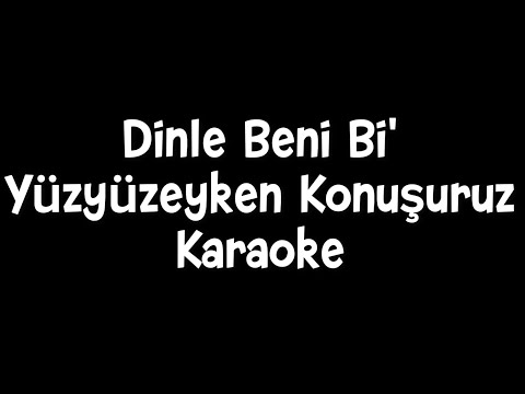 Dinle Beni Bi' (Yüzyüzeyken Konuşuruz) Piano Karaoke