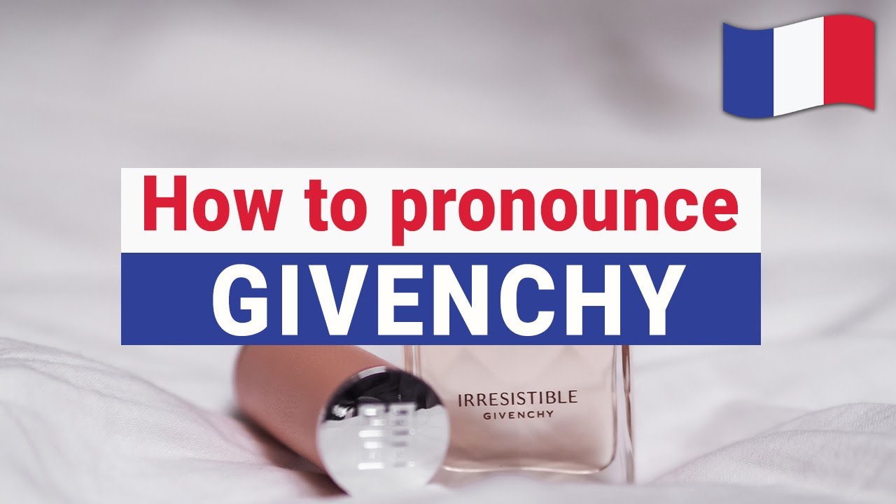 How to Say GIVENCHY in French (correctly) - YouTube