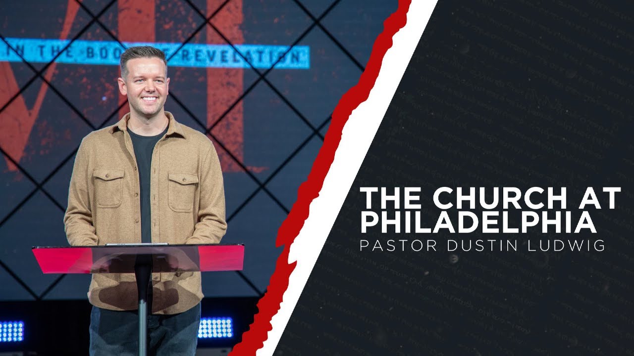 VII - The Church At Philadelphia | Pastor Dustin Ludwig - YouTube