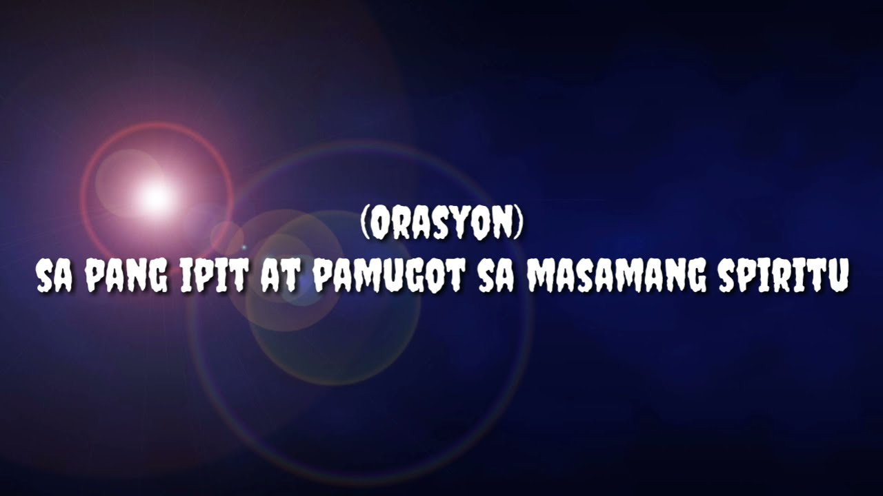 (Oracion pang ipit at pamugot sa masasamang spiritu) - YouTube
