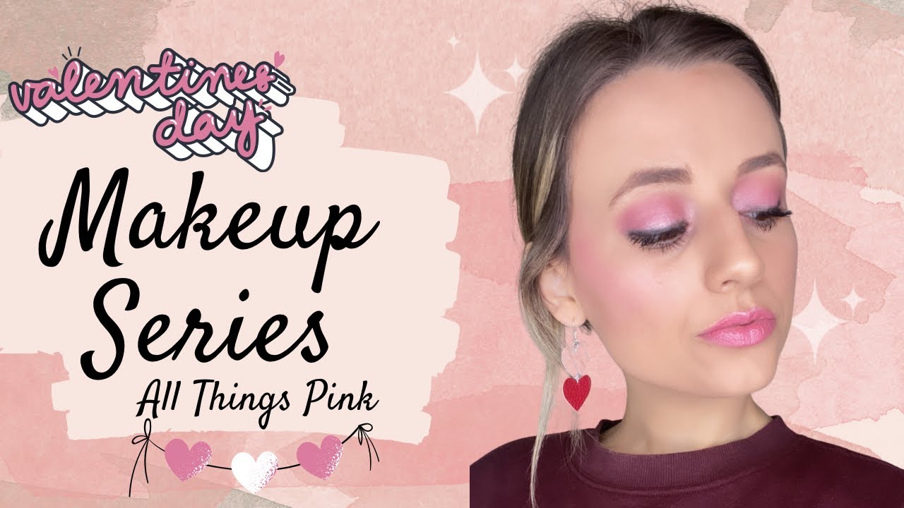 Valentine’s Makeup Series (All Things Pink) - YouTube