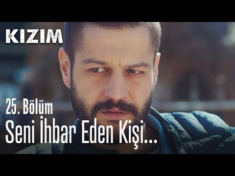 Seni ihbar eden kişi... - Kızım 25. Bölüm