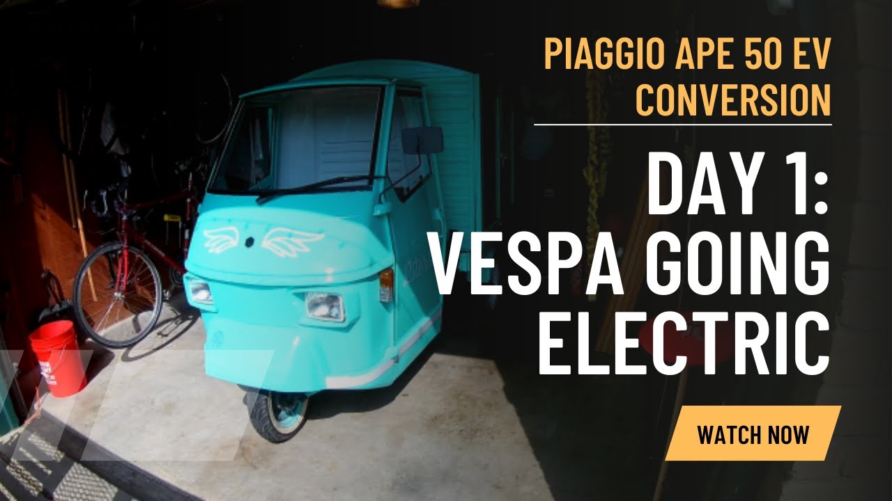 Day 1: Vespa Going Electric | Piaggio Ape 50 EV Conversion - YouTube