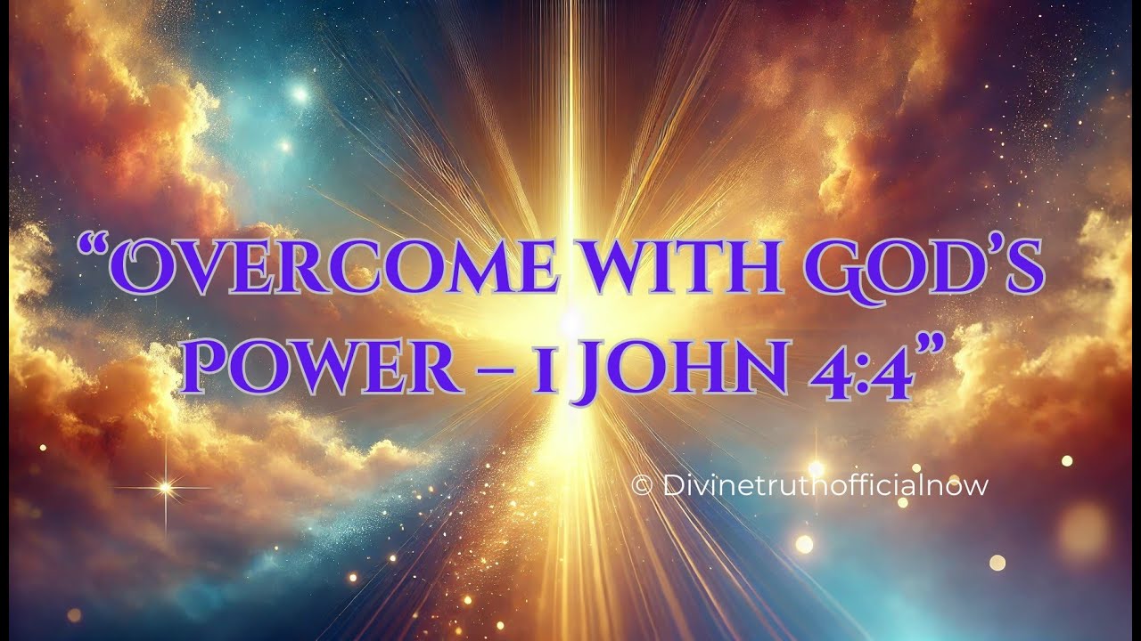 Daily Bible Verse Meditation – Overcome with God's Power | 1 John 4:4 ...