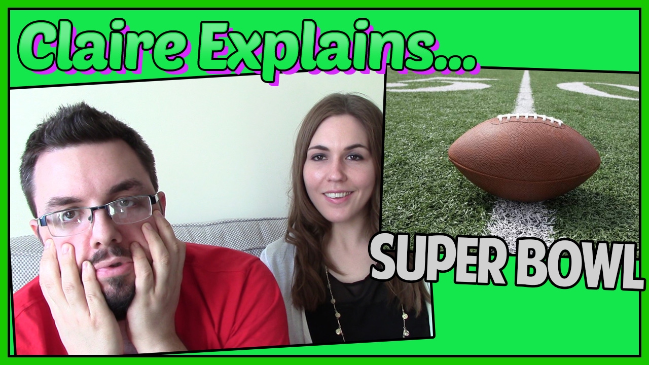 Claire Explains The Super Bowl - YouTube