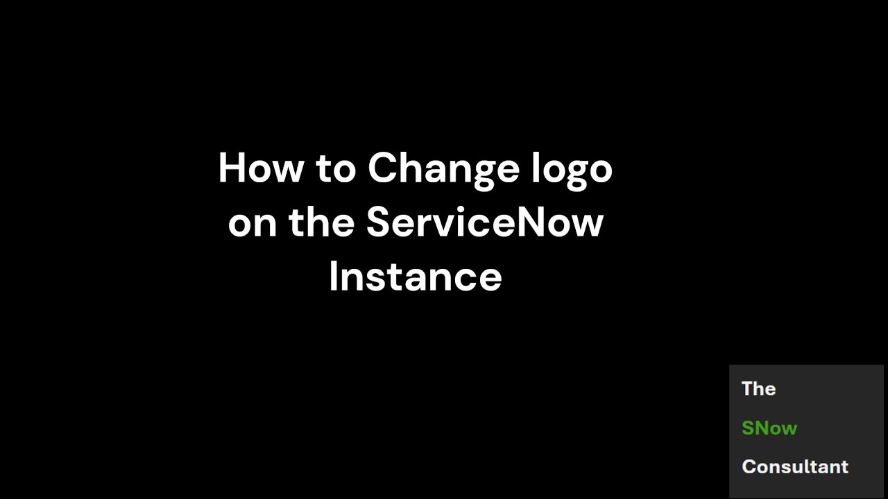 Servicenow: Instance Logo Change - YouTube