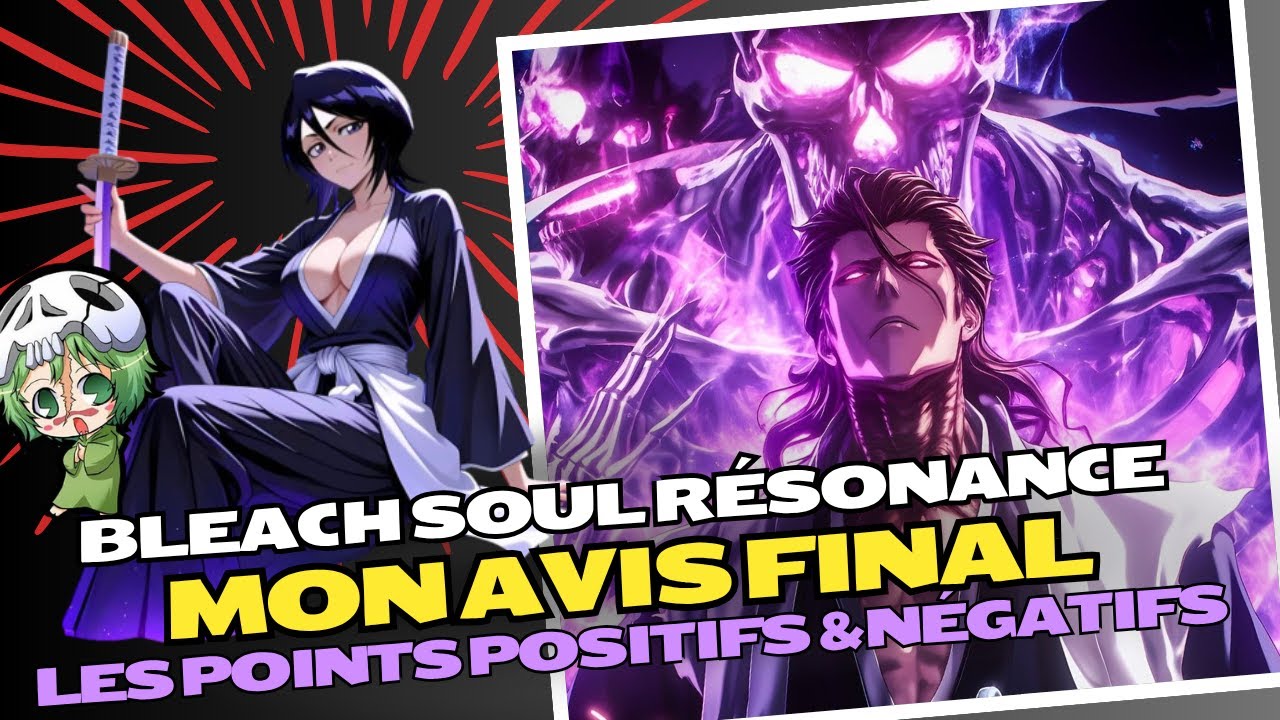 BLEACH SOUL RÉSONANCE : 🤩MON AVIS FINAL LES POINTS POSITIFS & NÉGATIFS🤩 ...