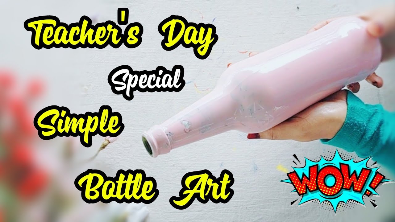 Teacher's Day Special Bottle Art/DIY/Glass Bottle Decorations/Easy ...