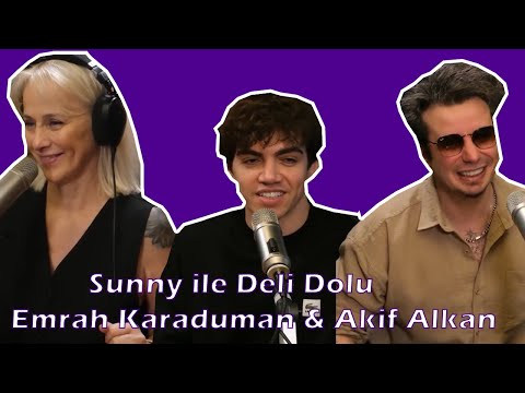 Sunny ile Deli Dolu | Emrah Karaduman & Akif Alkan
