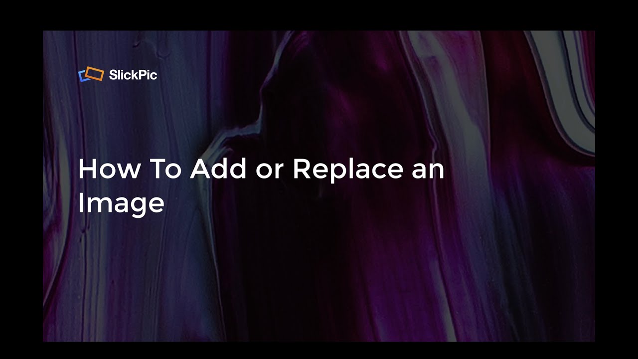 How to add or replace an image in SlickPic - YouTube