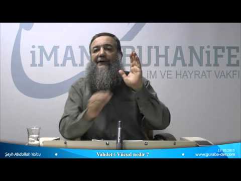 Vahdet i Vücud nedir? / Şeyh Abdullah Yolcu
