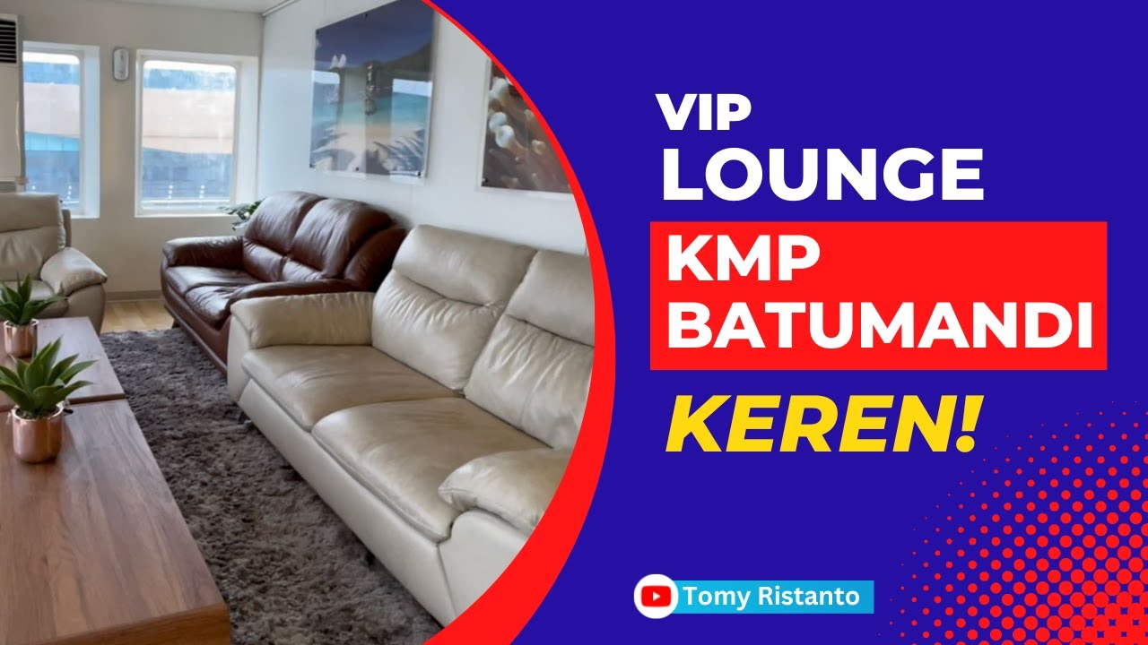 VIP LOUNGE DI KMP BATUMANDI JURUSAN MERAK-BAKAUHENI BAGUS BANGET! - YouTube