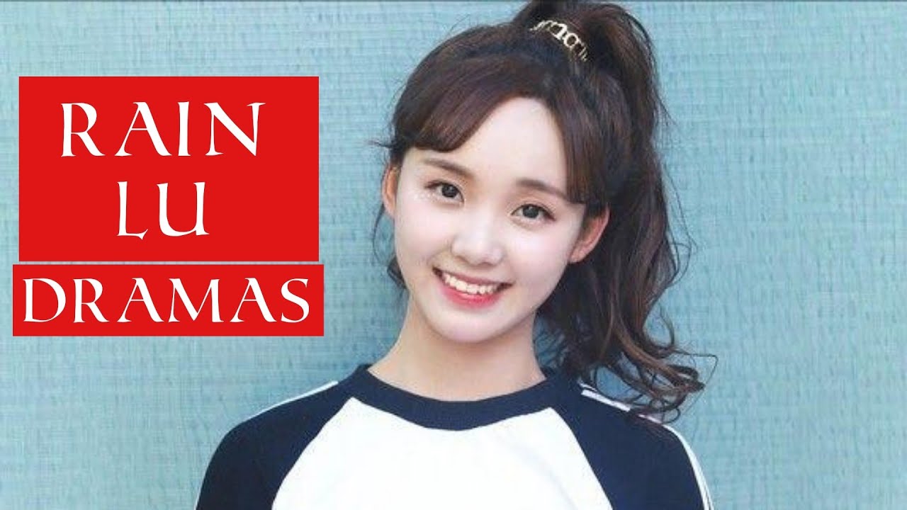 Rain Lu Dramas List - YouTube