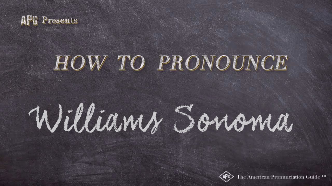 How to Pronounce Williams Sonoma (Real Life Examples!) - YouTube