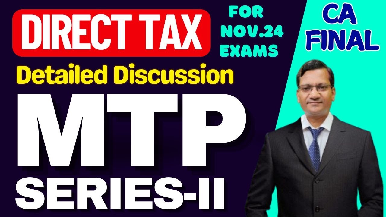 "Master Direct Tax: Ace Your CA Final with ICAI's MTP Series 2 for Nov'24 Exams" | CA Final DT ...