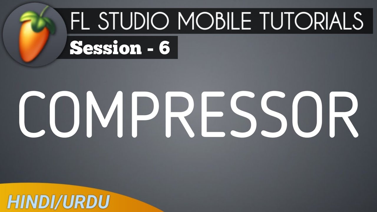 FL Studio Mobile Tutorials | Session-6 | Compressor | कम्प्रेसर कैसे यूज़ करें । - YouTube