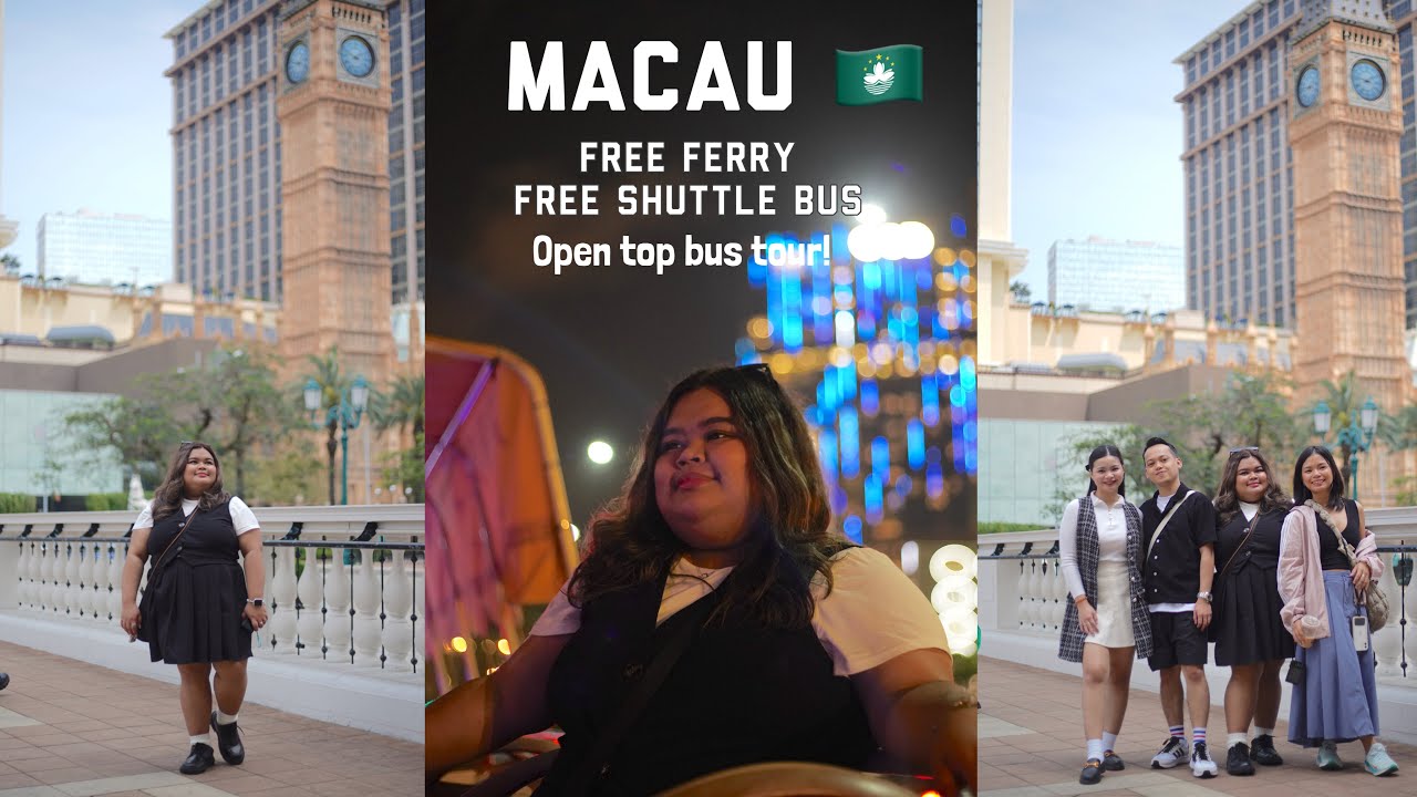 Macau 2024 | Open Top Bus Tour | Free Ferry to Macau | Free Shuttle ...