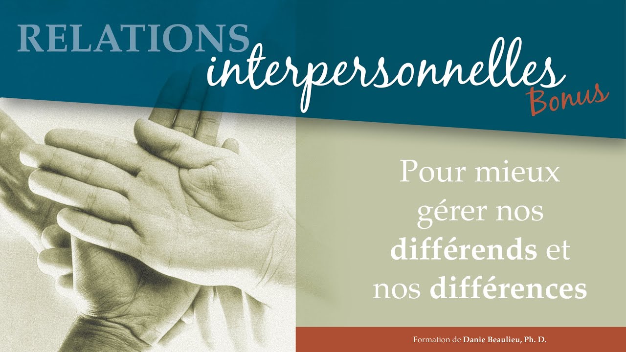 Relations interpersonnelles: gérer ses différends et ses différences ...